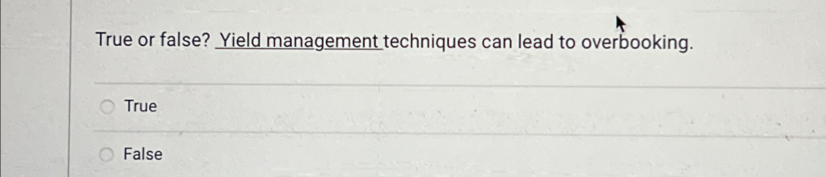 Solved True or false? Yield management techniques can lead | Chegg.com