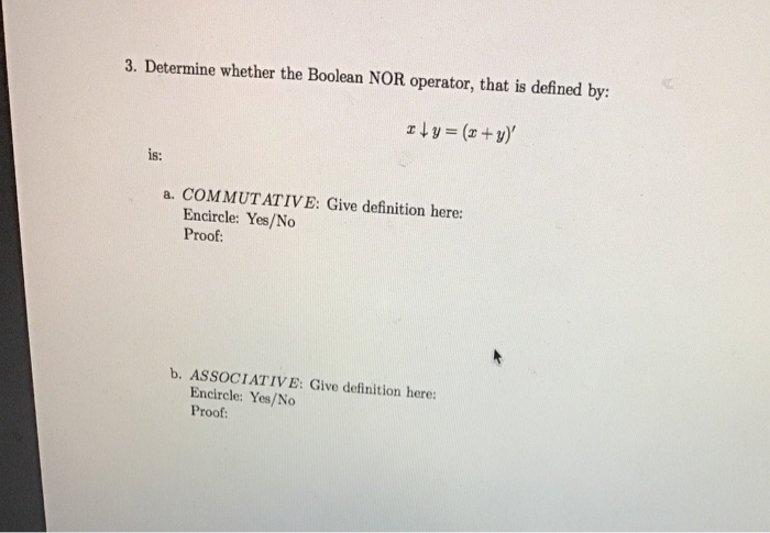 Solved 3. Determine whether the Boolean NOR operator, that | Chegg.com
