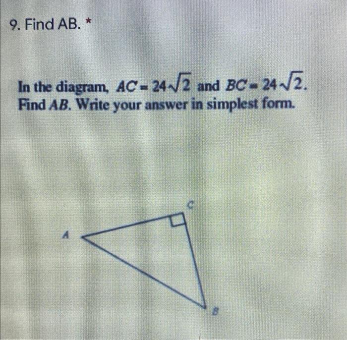 Solved 9. Find AB. * In the diagram, AC-24√√2 and BC-24√√2. | Chegg.com
