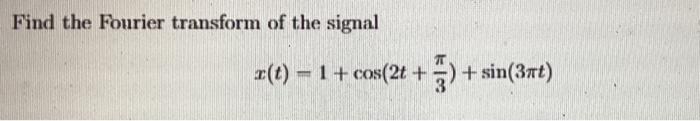 Solved Find the Fourier transform of the signal | Chegg.com