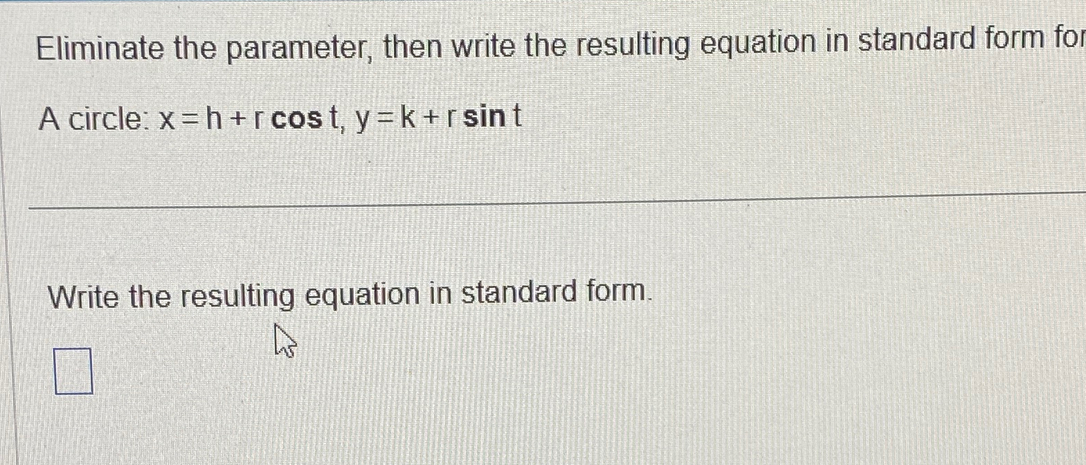 Solved Eliminate the parameter, then write the resulting | Chegg.com