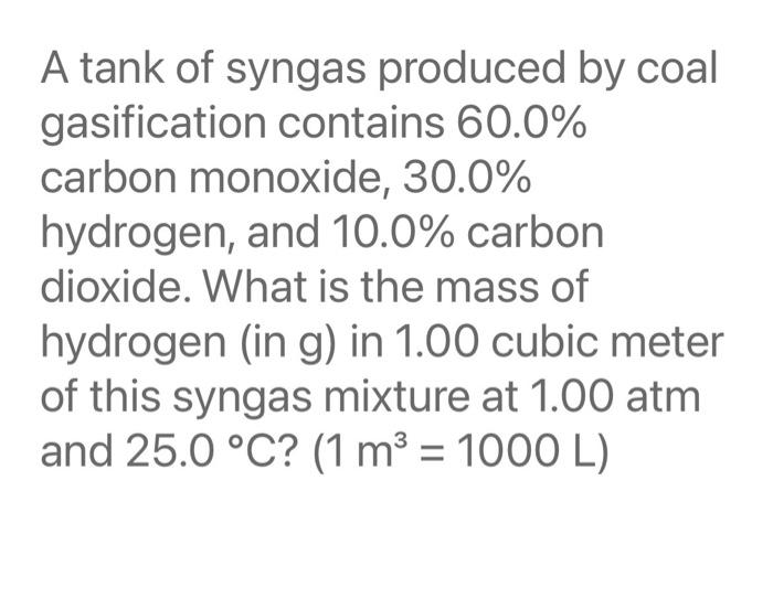 Solved A tank of syngas produced by coal gasification | Chegg.com
