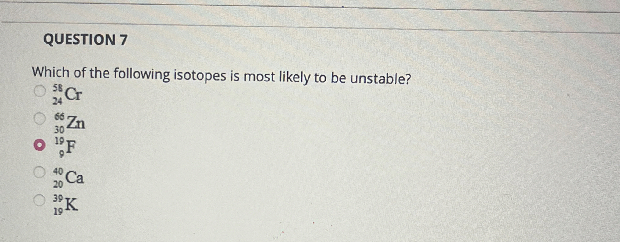Solved QUESTION 7Which of the following isotopes is most | Chegg.com