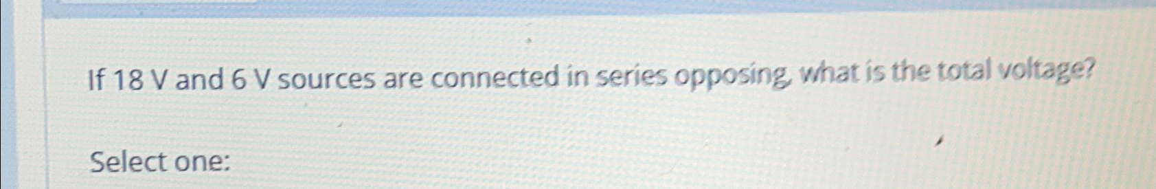 Solved If 18V ﻿and 6V ﻿sources are connected in series | Chegg.com