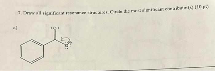 Solved a) 7. Draw all significant resonance structures. | Chegg.com