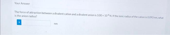Solved The force of attraction between a divalent cation and | Chegg.com