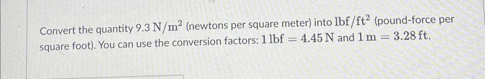Solved Convert the quantity 9.3Nm2 (newtons per square | Chegg.com