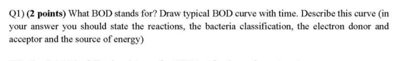 Solved Q1) (2 points) What BOD stands for? Draw typical BOD | Chegg.com