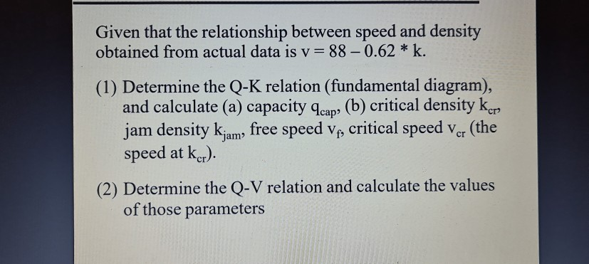 Solved Given that the relationship between speed and density | Chegg.com