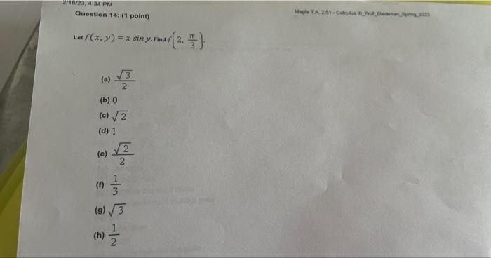 Solved Question 14: (1 point) Let f(x,y)=xsiny. Find f(2,3π) | Chegg.com