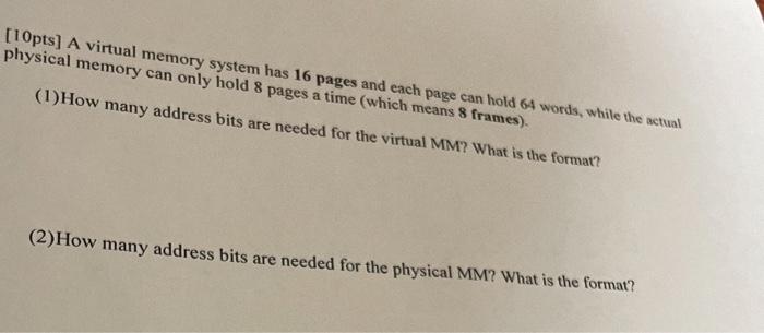 Solved [10pts] A virtual memory system has 16 pages and each | Chegg.com