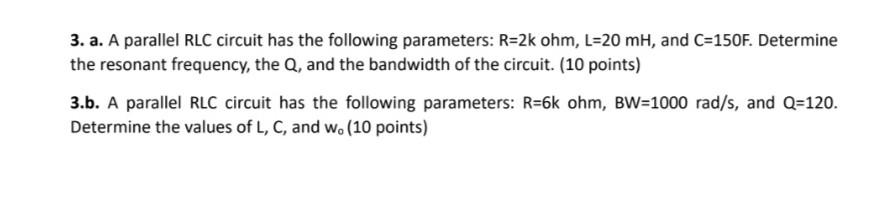 Solved 3. a. A parallel RLC circuit has the following | Chegg.com