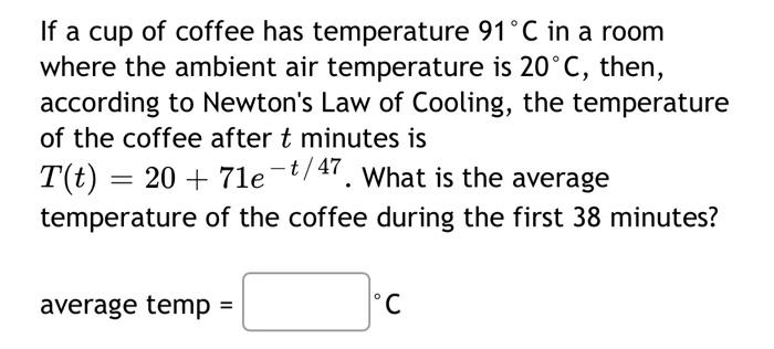 Solved If a cup of coffee has temperature 91∘C in a room | Chegg.com