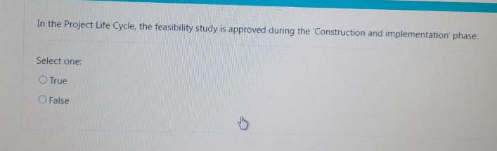 Solved In the Project Life Cycle, the feasibility study is | Chegg.com