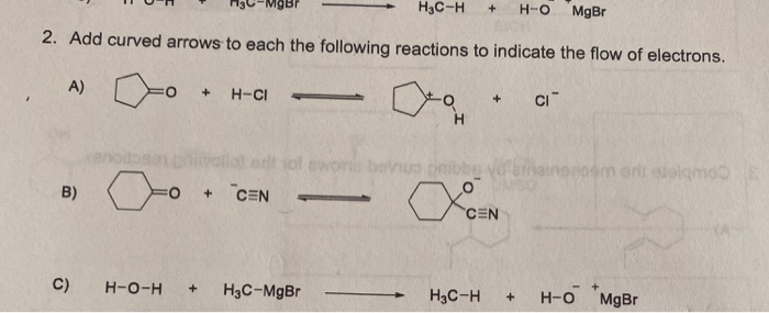 Solved Mgbr H3C-H + H-O MgBr 2. Add curved arrows to each | Chegg.com