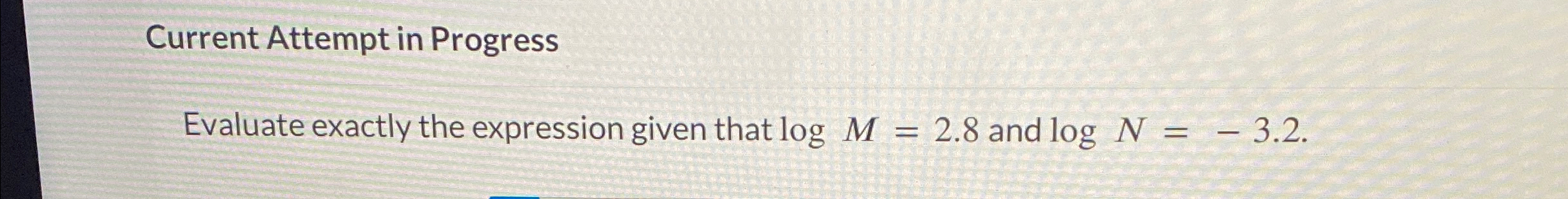 Evaluate exactly the expression given that logM=2.8 | Chegg.com Evaluate exactly the expression given that logM=2.8 | Chegg.com