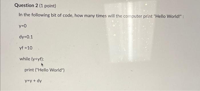 Solved In the following bit of code, how many times will the | Chegg.com
