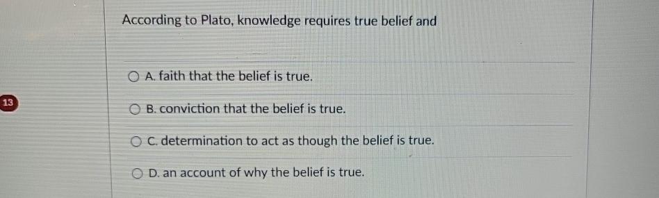 Solved According to Plato, knowledge requires true belief | Chegg.com