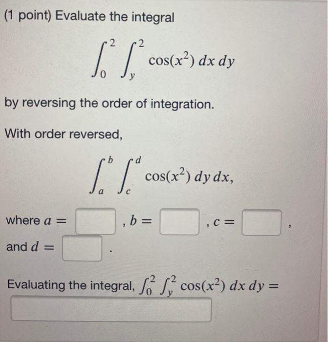 Solved (1 point) Evaluate the integral 6 Lico cos(x) dx dy | Chegg.com