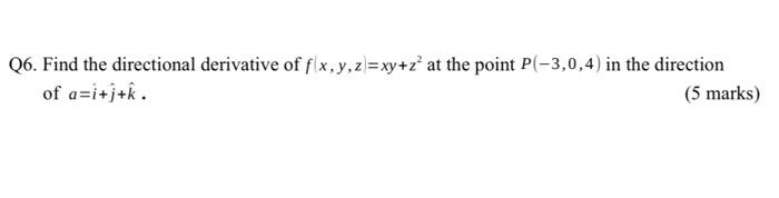 Solved Q6. Find the directional derivative of f∣x,y,z∣=xy+z2 | Chegg.com