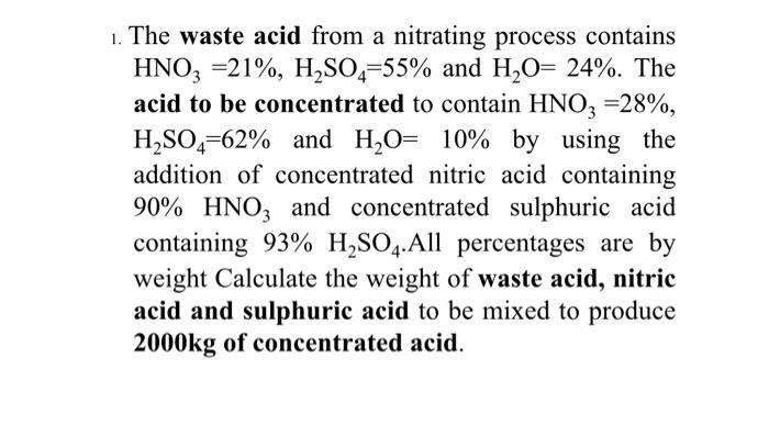 Solved 1. The waste acid from a nitrating process contains | Chegg.com