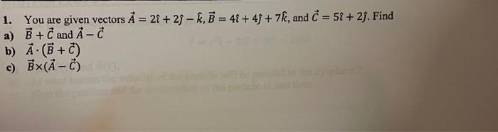 Solved 1. You are given vectors A=2 ^+2 ^−k^,B=4 ^+4 ^+7k^, | Chegg.com