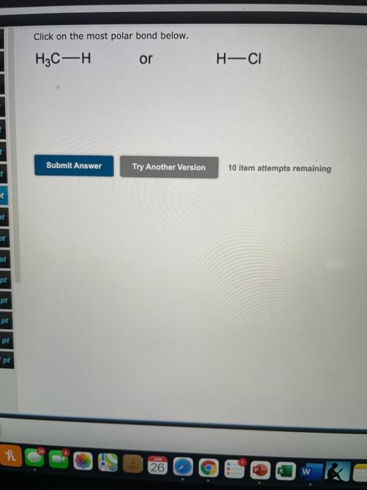 Solved Click on the most polar bond below. H3C-H or H-CI | Chegg.com