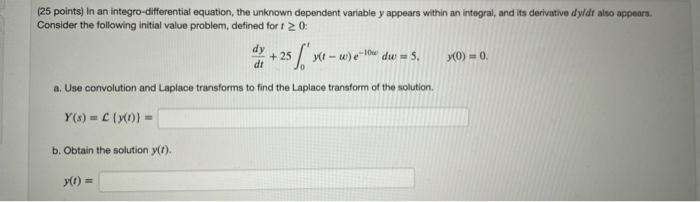 Solved (25 points) in an integro-differential equation, the | Chegg.com