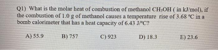 Solved Q1) What is the molar heat of combustion of methanol | Chegg.com