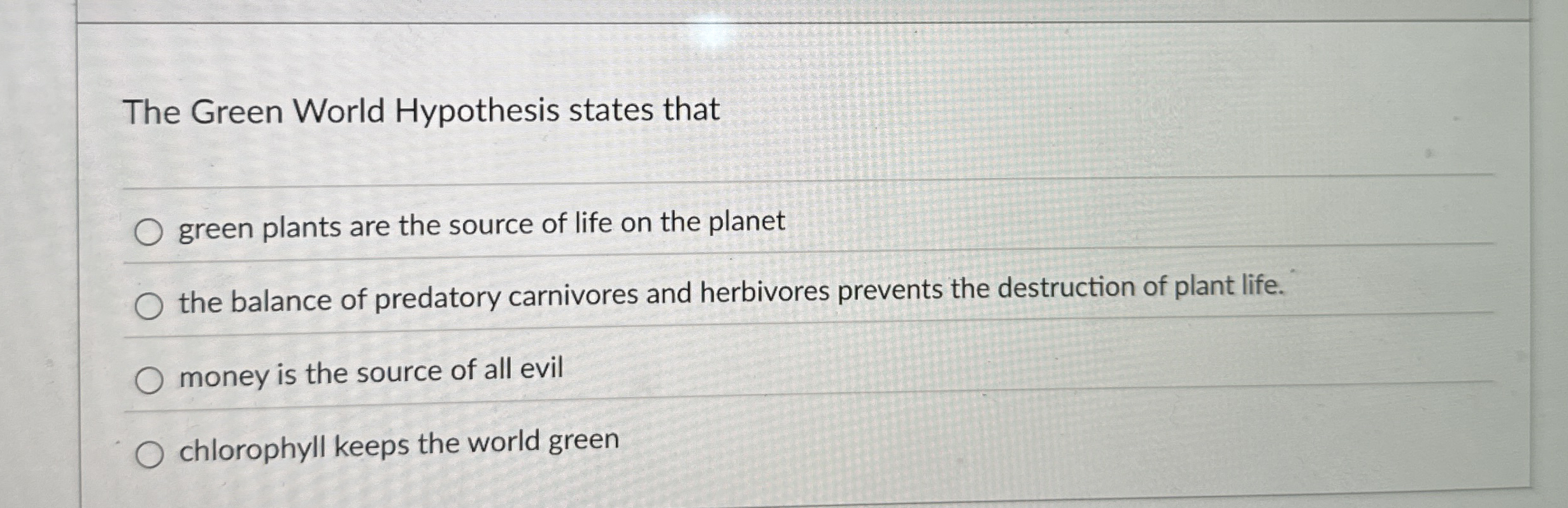 Solved The Green World Hypothesis states thatgreen plants | Chegg.com