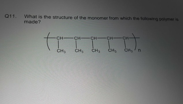 Solved Q11. What is the structure of the monomer from which | Chegg.com