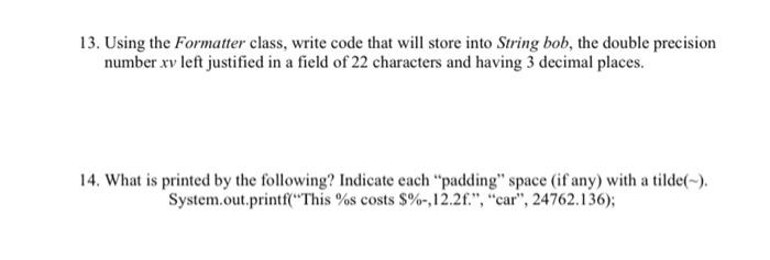 Solved 13. Using the Formatter class, write code that will | Chegg.com