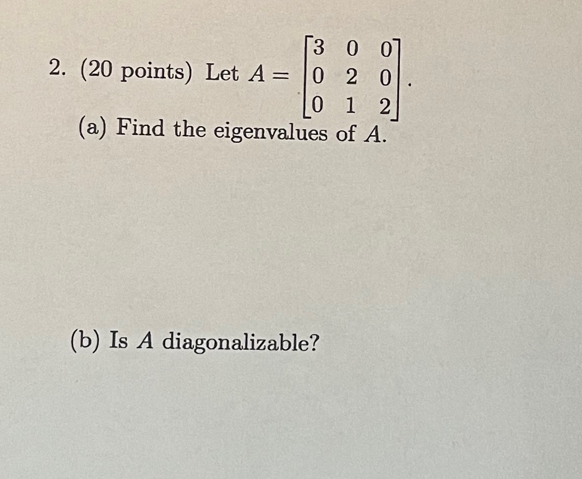 Solved Let A=[300020012].(a) ﻿Find the eigenvalues of A.(b) | Chegg.com