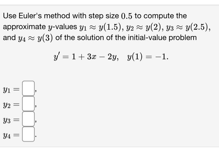 Solved Use Euler's method with step size 0.5 to compute the | Chegg.com