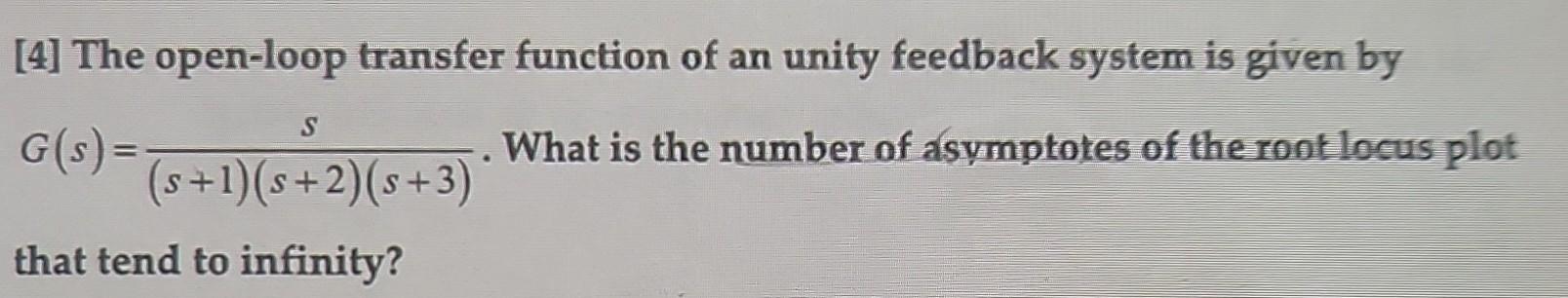Solved [4] The open-loop transfer function of an unity | Chegg.com