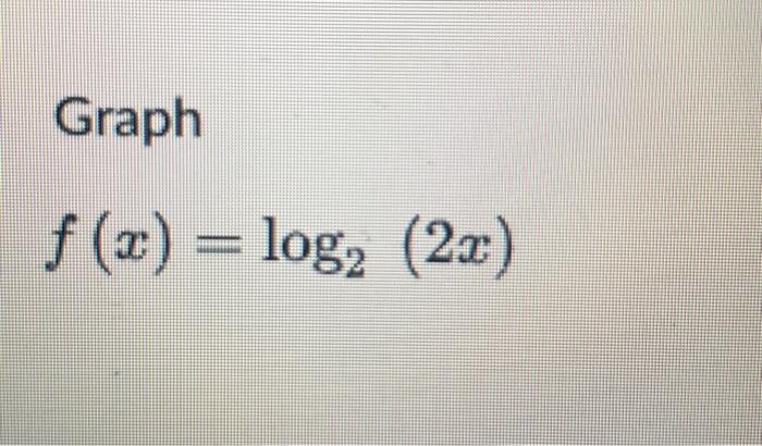 Graph f(x)=log2(2x) | Chegg.com