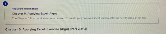 Solved Required information Chapter 6: Applying Excel (Algo) | Chegg.com