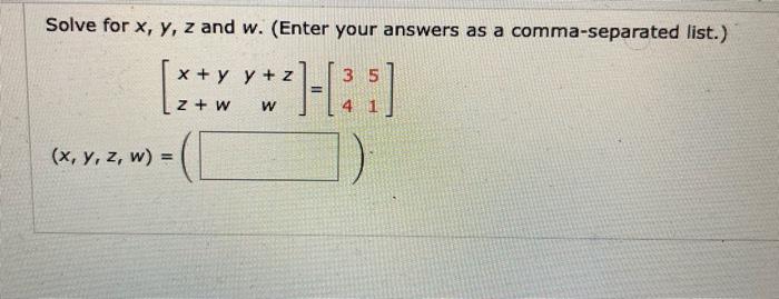 Solved Solve For X Y Z And W Enter Your Answers As A