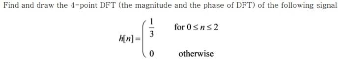 Solved Find and draw the 4-point DFT (the magnitude and the | Chegg.com