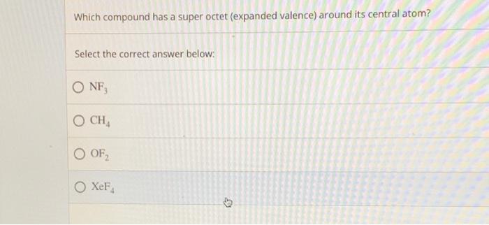 Solved Which compound has a super octet (expanded valence) | Chegg.com