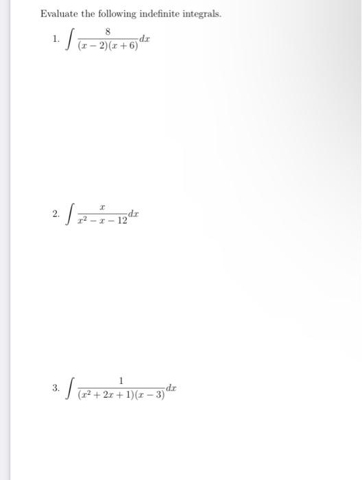 Solved Evaluate the following indefinite integrals. 1. | Chegg.com