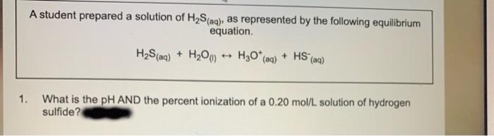 Solved A student prepared a solution of H2S(aq), as | Chegg.com