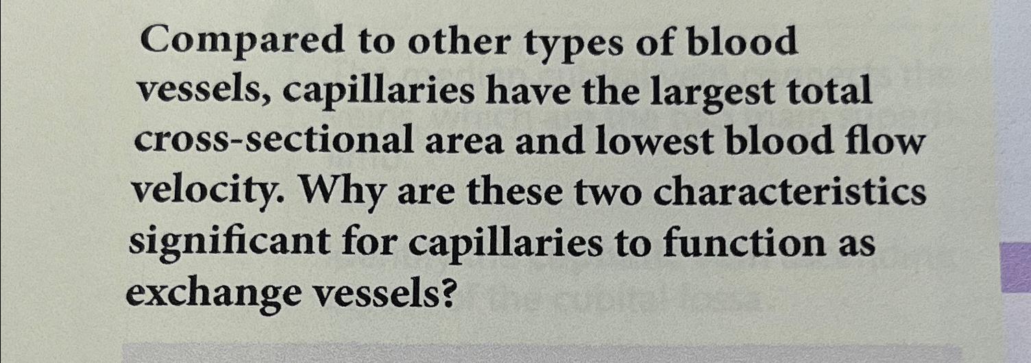 Solved Compared to other types of blood vessels, capillaries | Chegg.com