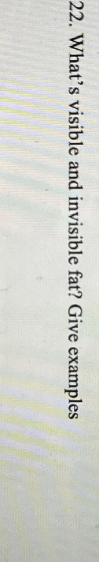 Solved What's visible and invisible fat? Give examples | Chegg.com