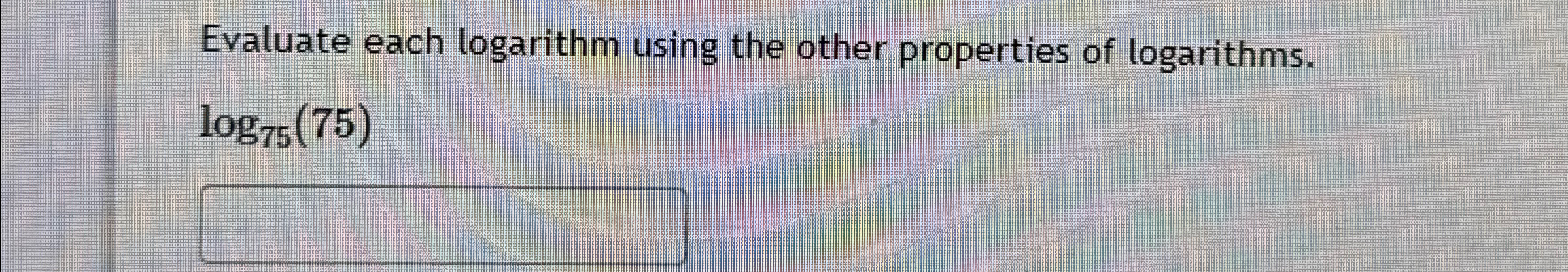 Solved Evaluate each logarithm using the other properties of | Chegg.com