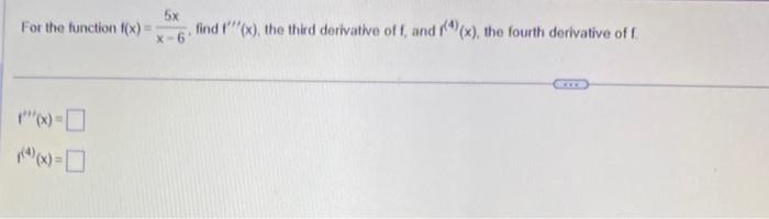 Solved For the function f(x)=x−65x, find f′′′(x), the third | Chegg.com