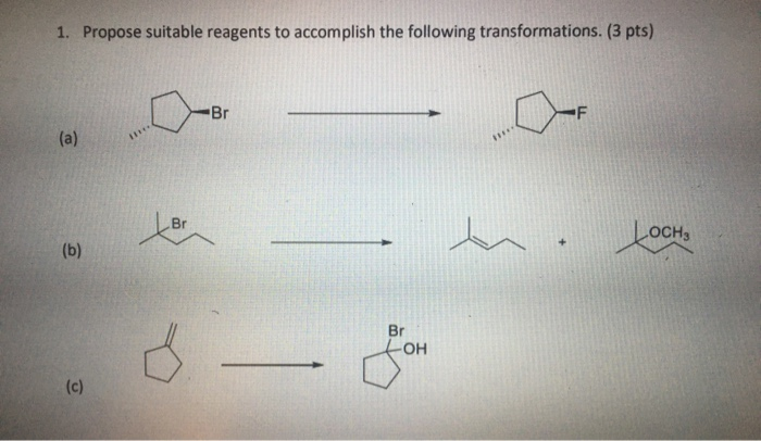 Solved 1. Propose suitable reagents to accomplish the | Chegg.com