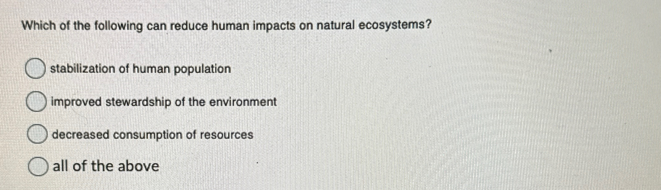 Solved Which of the following can reduce human impacts on | Chegg.com