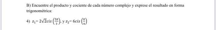Solved B) Find the product and quotient of each complex | Chegg.com