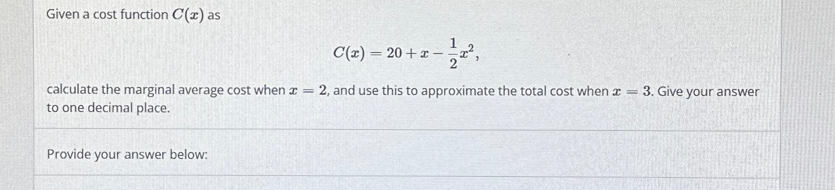 Solved Given a cost function C(x) ﻿asC(x)=20+x-12x2calculate | Chegg.com